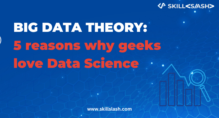 Big Data Theory: 5 reasons why geeks love Data Science | by Anushagowda ...