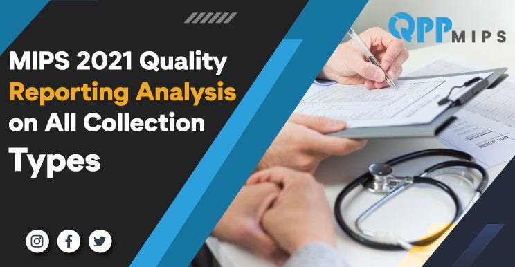 MIPS 2021 Quality Reporting Analysis on All Collection Types | by QPP ...
