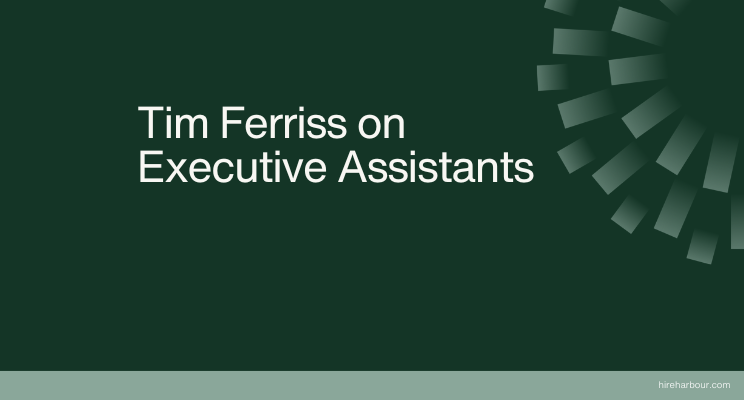 Tim Ferriss on Executive Assistants | by HireHarbour | Medium