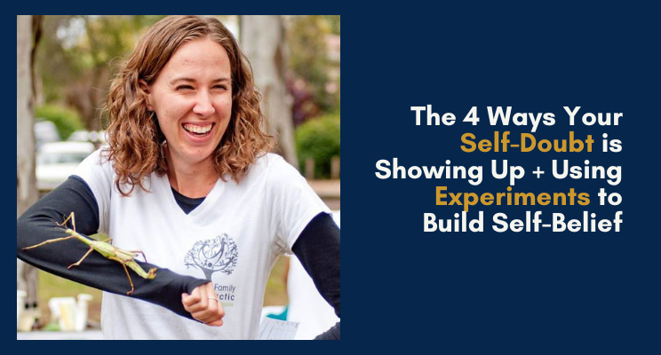 The 4 Ways Your Self-Doubt is Showing Up + Using Experiments to Build ...