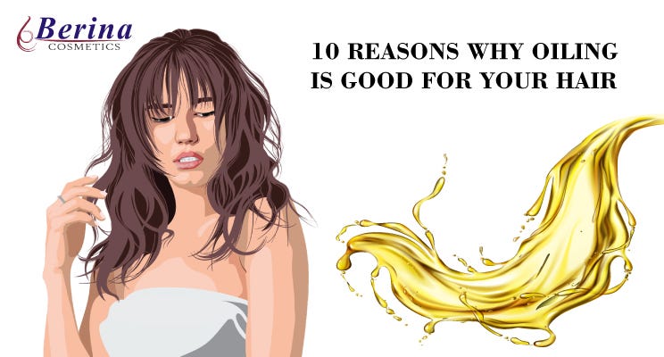 10 Reasons Why Oiling is Good for Your Hair | by Berina Cosmetics | Medium