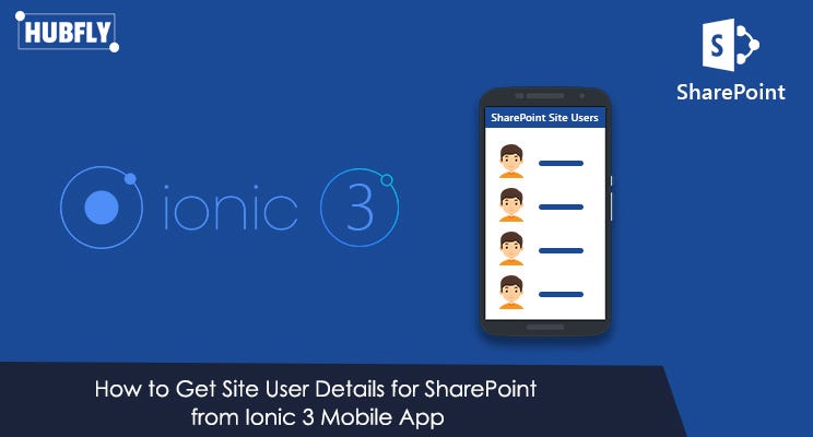 How To Get Site User Details For Sharepoint From Ionic 3 Mobile App By Hubfly Medium