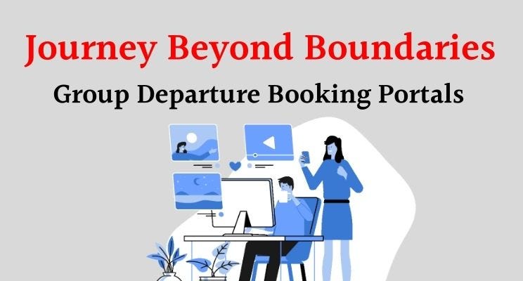 A Journey Beyond Boundaries: Group Departure Booking Portals | by ...