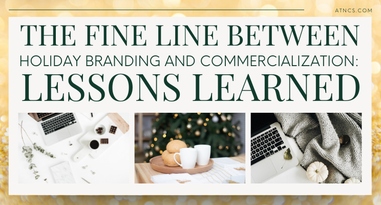 The Fine Line Between Holiday Branding and Commercialization: Lessons ...