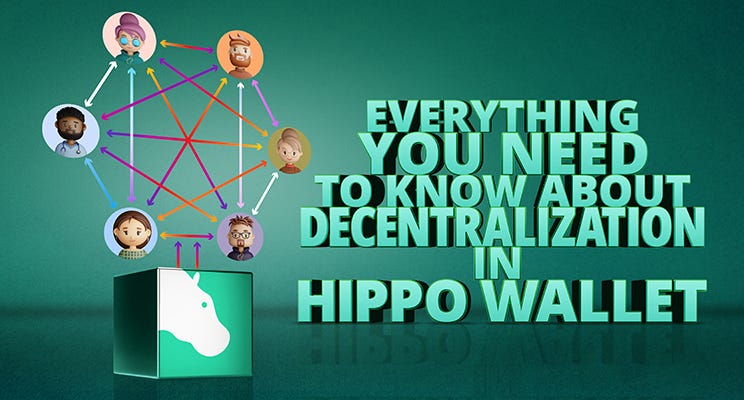Everything You Need to Know About Decentralization in Hippo Wallet | by Hippo Wallet | Medium