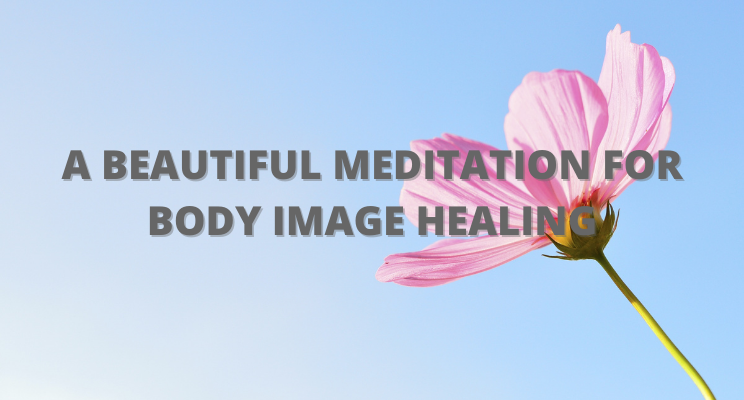 A Beautiful Meditation for Body Image Healing | by Tara Whitney | Medium