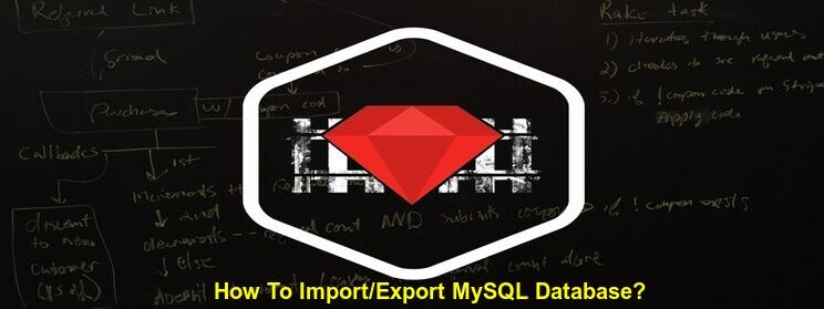 How To Import/Export MySQL Database in Rails? | by RailsCarma | Medium