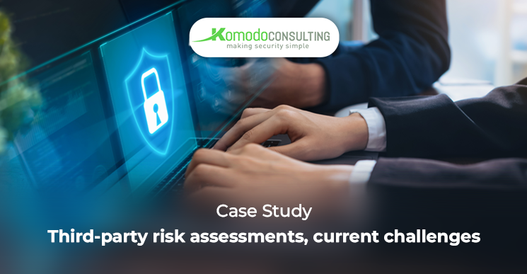 Third-party Risk Assessments, Current Challenges | by Komodo consulting | Medium