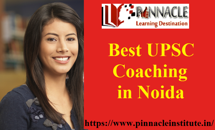 Top UPSC Coaching in Noida. Pinnacle Learning Destination is top… | by ...
