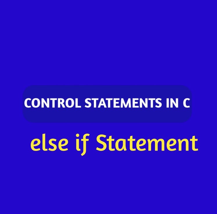 Control Statement In C Else If Statement By Dev Frank Medium 