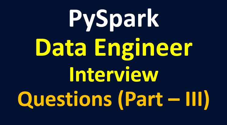 Data Engineer Interview preparation - PySpark questions most frequently asked questions ...