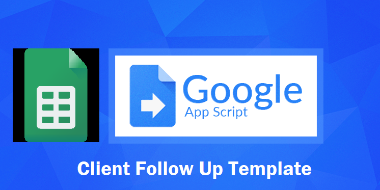Streamline Your Client Follow-Up with a Custom Google Sheet and Apps Script! | by Dilip Kashyap ...