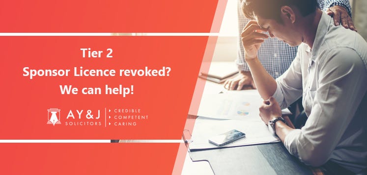 Tier 2 Sponsor Licence Revoked? We can Help | by A Y & J Solicitors | A ...