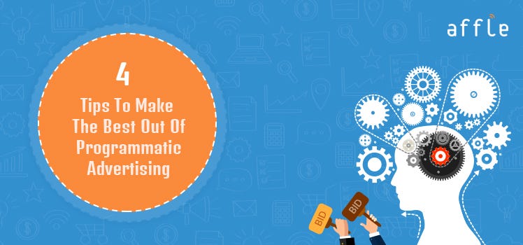 4 Tips To Make The Best Out Of Programmatic Ads | by affle | Medium