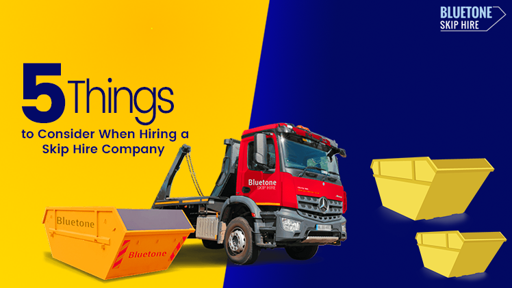 5 Things to Consider When Hiring a Skip Hire Company | by Bluetone ...