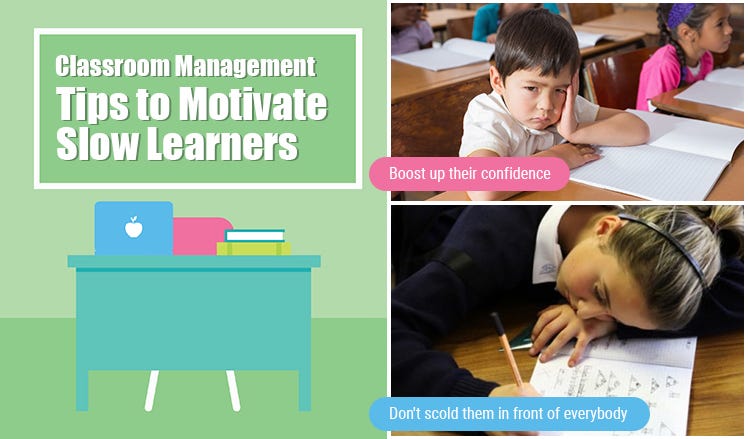 Tips to Motivate Slow Learners. Slow learners could be a term usually ...