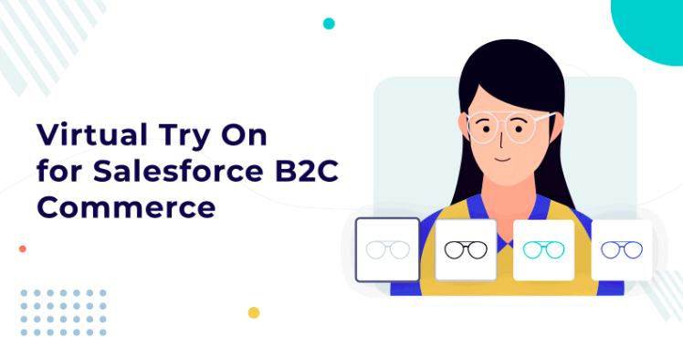 Benefits Of Virtual Try On For Salesforce B2c Commerce Application