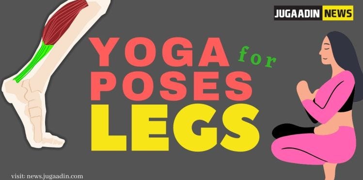 YOGA POSES FOR LEGS: YOGA AWARENESS | by shruti jain | May, 2023 | Medium