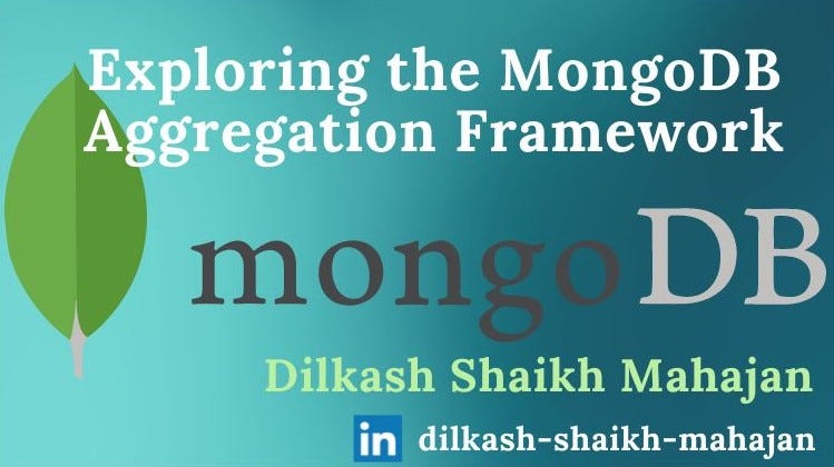 Exploring the MongoDB Aggregation Framework | by Dilkash Shaikh Mahajan ...