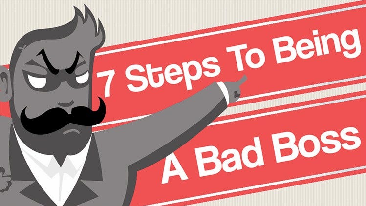 7 Steps to Being a Bad Boss. Discover the 7 key behaviors that… | by ...