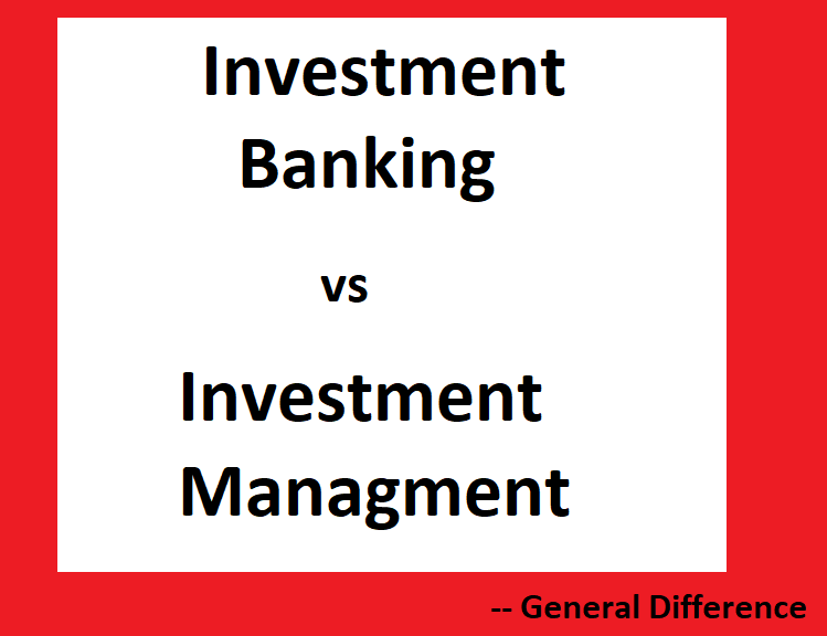 Investment Banking vs Investment Management — General Differences | by ...