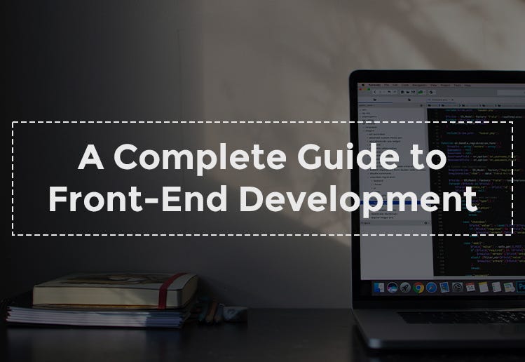 A Complete Guide to Front-End Development: 2023 | by Mohit Kumar | Medium