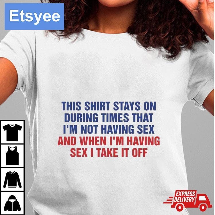 This T Shirt Stays On During Times That Im Not Having Sex T Shirt By Etsyee Medium