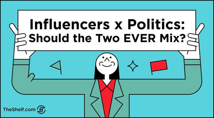 INFLUENCERS X POLITICS: SHOULD THE TWO EVER MIX? | by Lira Stone | Medium