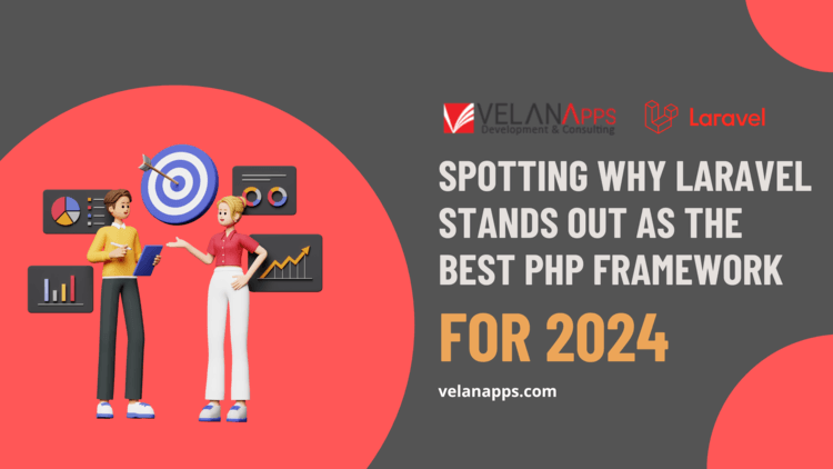 Discover Why Laravel Is The Best PHP Framework in 2024 | by VelanApps | Medium