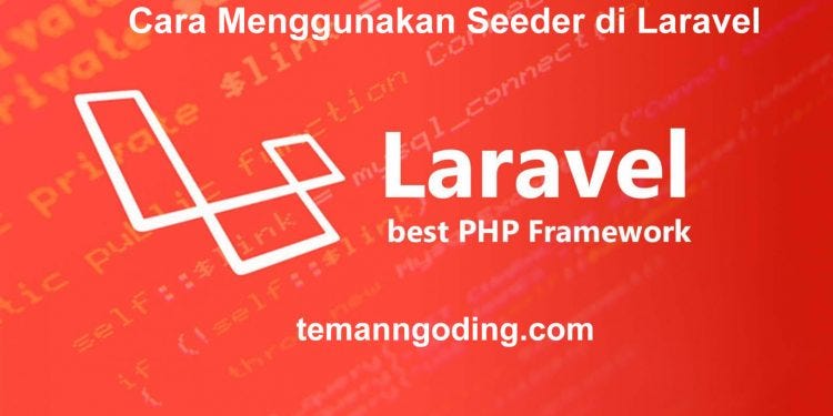 How To Use Seeder In Laravel Hello How Are You All Friends Back By Mantan Programmer
