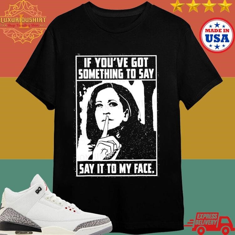 Kamala Harris If You’ve Got Something To Say Say It To My Face We’re ...