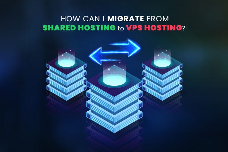 How can I Migrate from Shared Hosting to VPS Server? - Jyom vytzp - Medium