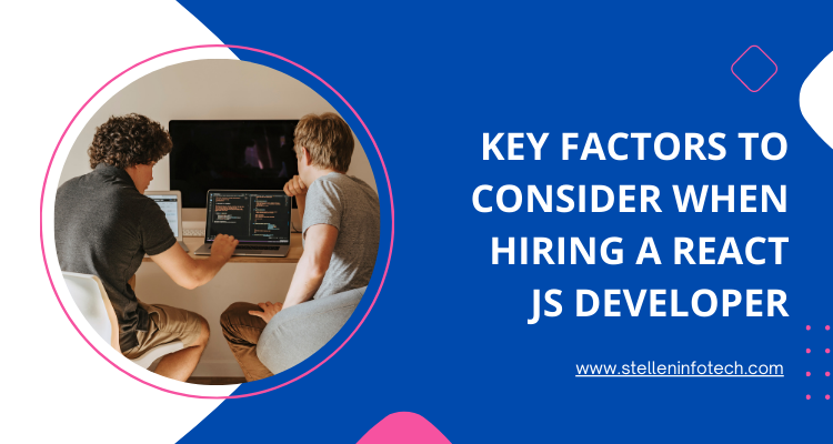 Key Factors To Consider When Hiring A React JS Developer - Stellen Infotech - Medium