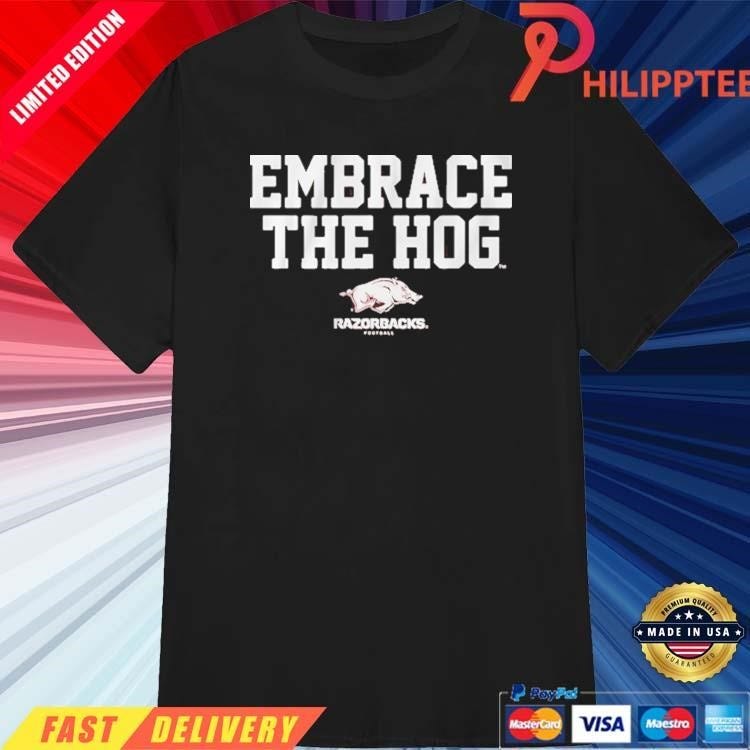 Arkansas Football Embrace The Hog Shirt - philipptee - Medium