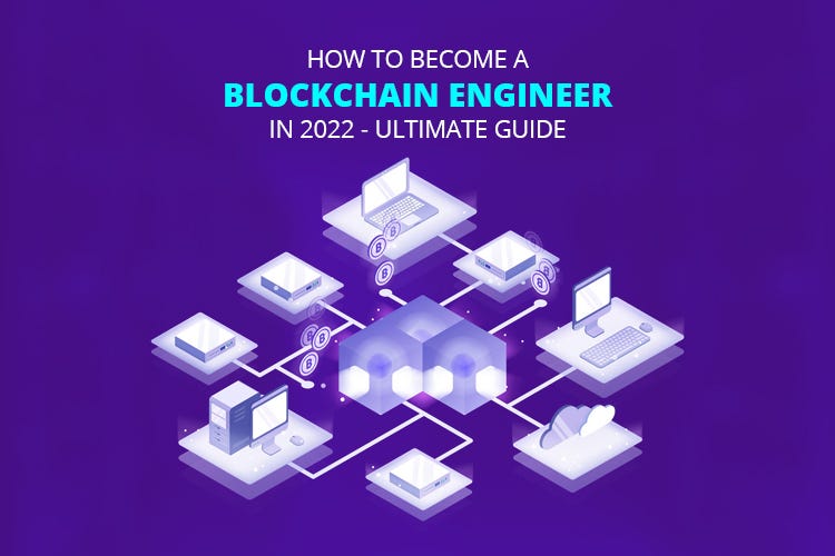 How To Become A Blockchain Engineer in 2022 - Ultimateprom P T - Medium