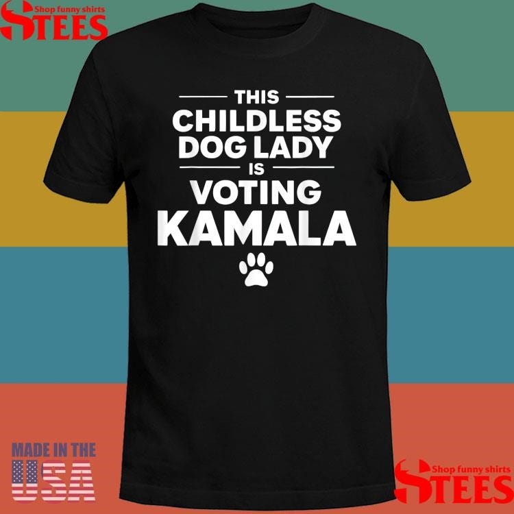 Official This Childless Dog Lady Ladies is Voting Kamala Election 24 T ...