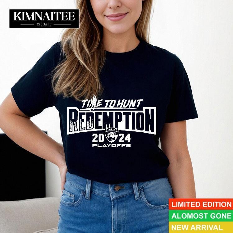 Florida Panthers Time To Hunt Redemption Playoff 2024 Shirt - Bellezza ...