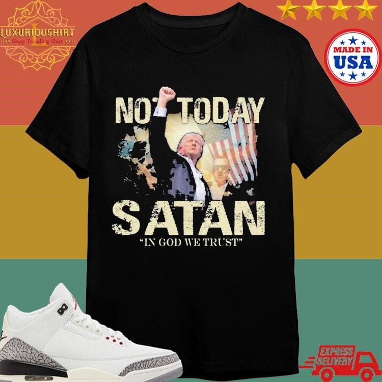 Official Donald Trump Not Today Satan In God We Trust Shirt ...