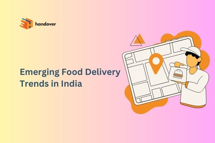 Emerging Food Delivery Trends in India - handover - Medium