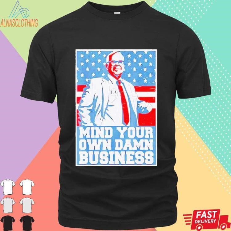 Official Mind your own damn business tim walz Kamala Harris 2024 new T ...