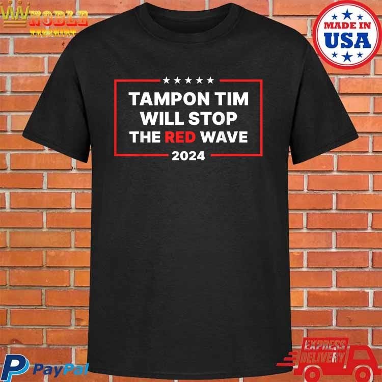 Official Tampon tim will stop the red wave vote Harris walz 2024 T ...