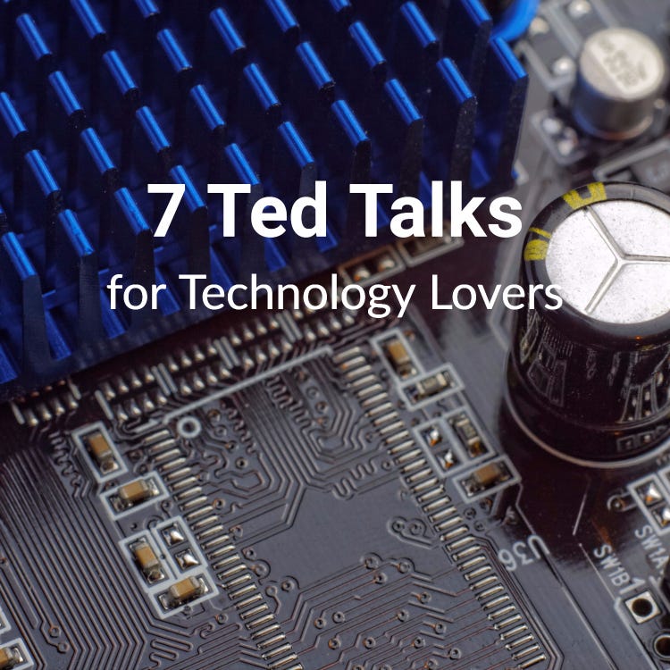 7 TED Talks for Tech Lovers. Julia Cameron might call me a shadow… | by ...