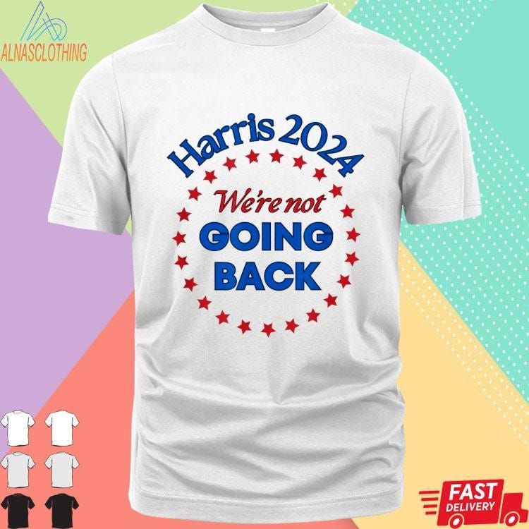 Official Harris 2024 we’re not going back T-shirt | by Alnasclothing ...