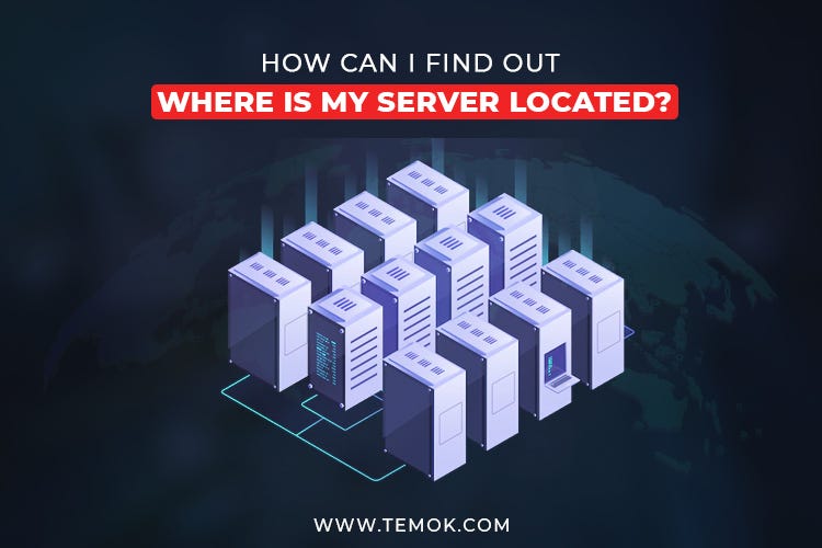 How Can I Find Out Where Is My Server Located? - Behw Ud - Medium