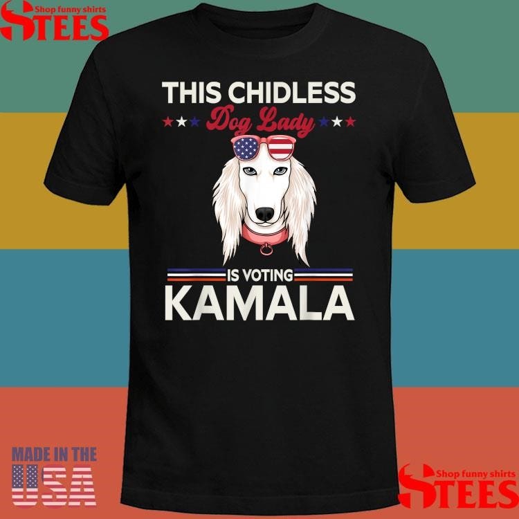Official This Childless Dog Lady is Voting Kamala-Harris 2024 T-Shirt ...