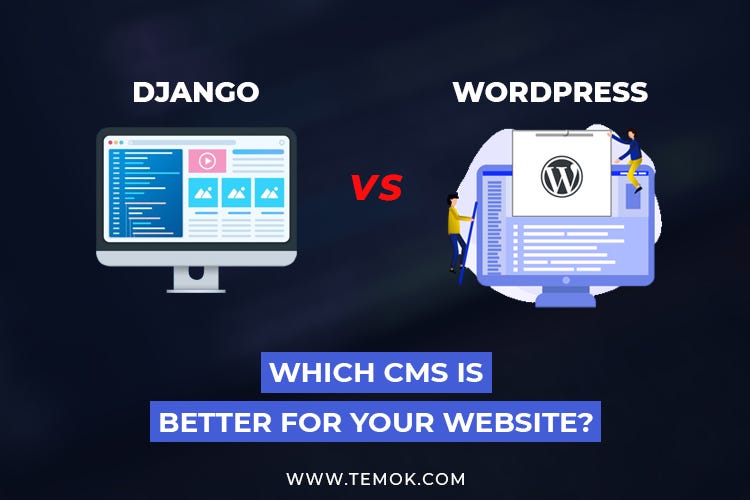 Django VS WordPress — Which CMS Is Better For Your Website? - Behw Edr - Medium