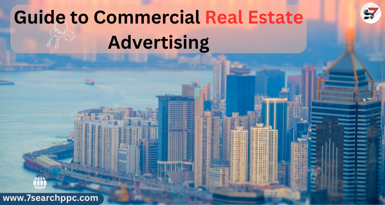 The Essential Guide to Commercial Real Estate Advertising | by ...