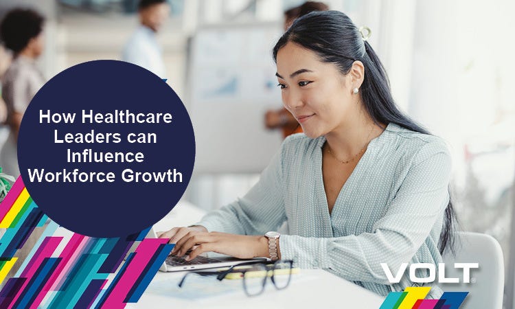 HOW HEALTHCARE LEADERS CAN INFLUENCE WORKFORCE GROWTH | by ...