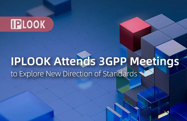 IPLOOK Attends the 3GPP Meeting to Explore New Direction of Standards | by IPLOOK Networks | Medium