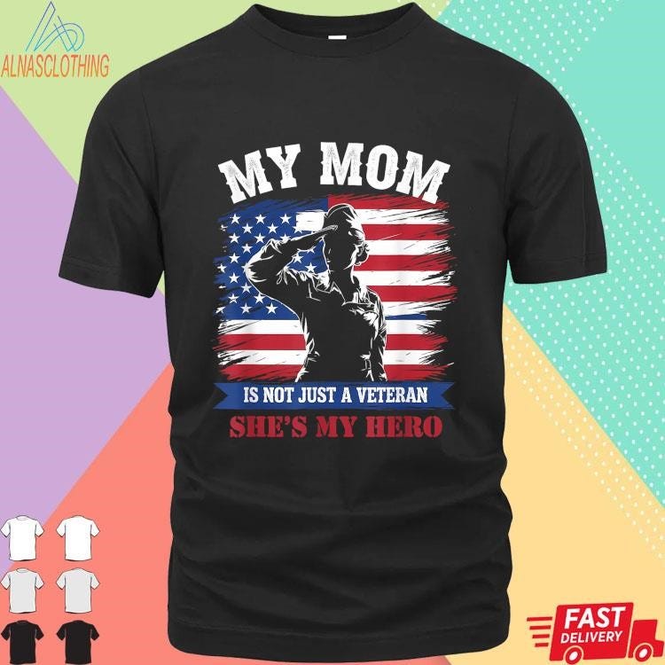 Official My mom is not just a veteran she’s my hero veterans day T ...